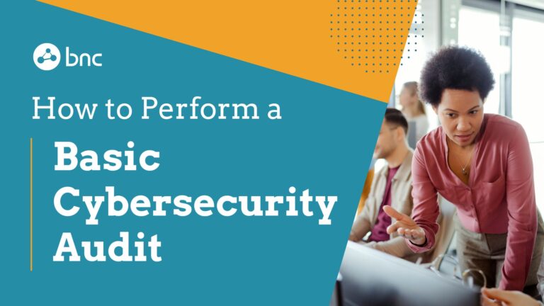 How To Perform A Basic Cybersecurity Audit | BNC Dallas & Denver